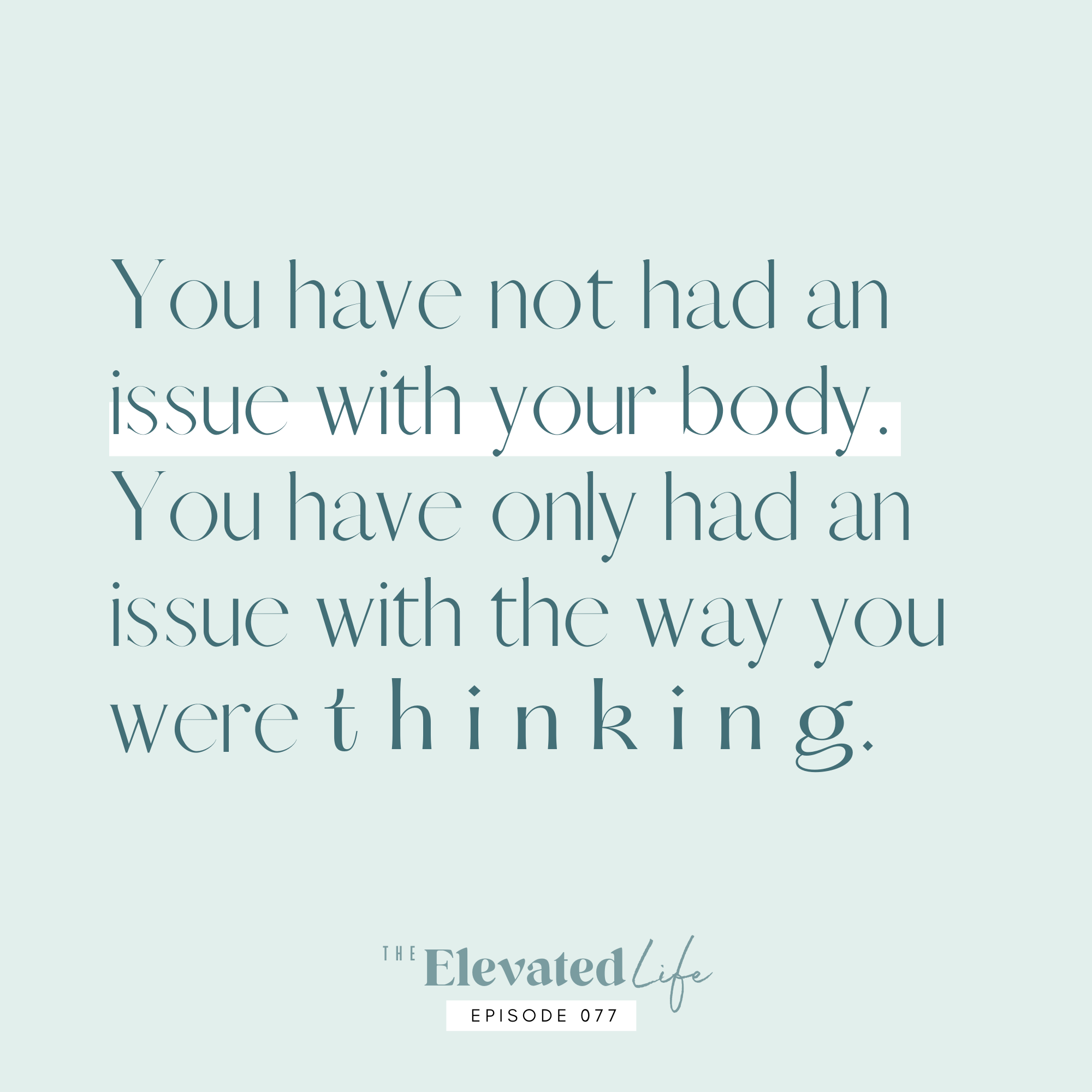 How To Build A Better Body Image The Elevated Life Podcast
