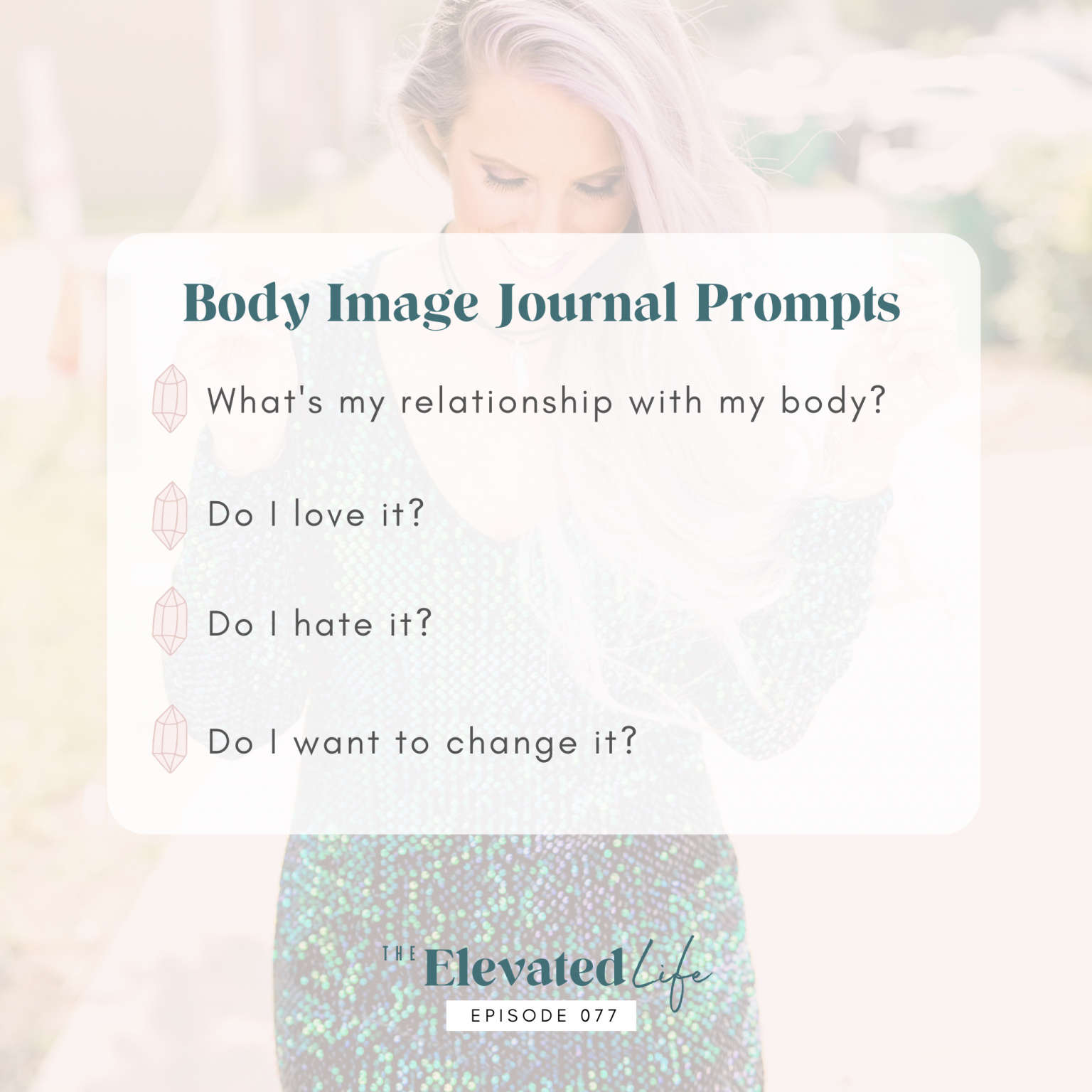 How To Build A Better Body Image The Elevated Life Podcast