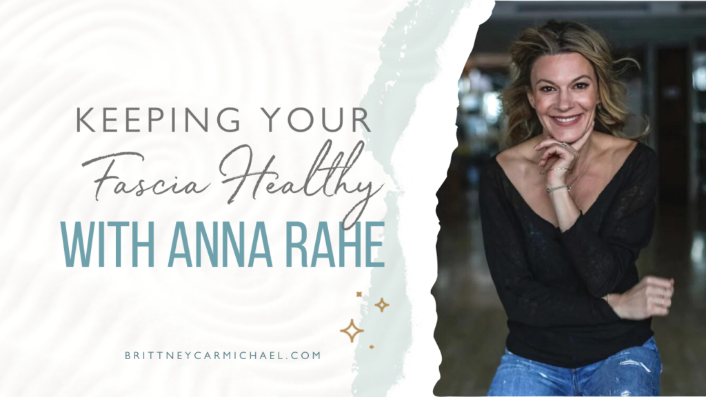 Keeping Your Fascia Healthy with Anna Rahe